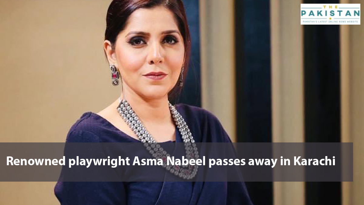 Renowned playwright Asma Nabeel passes away