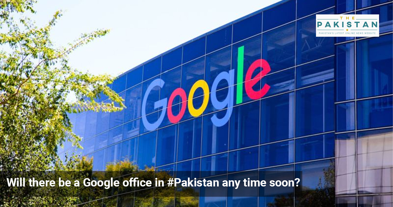 Is Google opening its office in Pakistan?