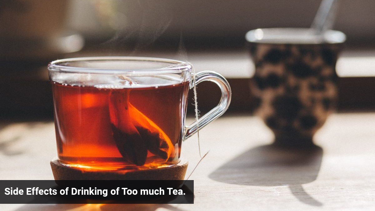 5 disadvantages of drinking excessive tea