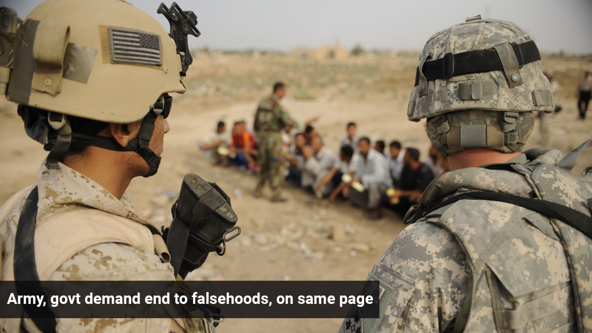 Army, Govt Demand End to Falsehoods, On Same Page