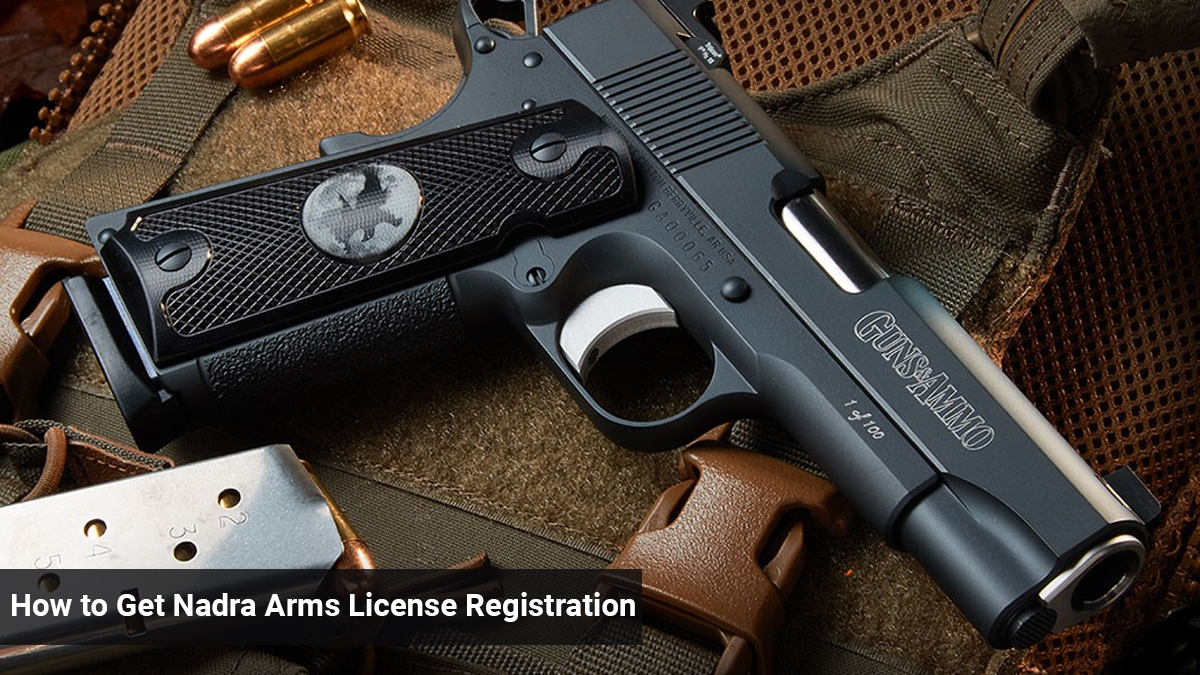 How to Get Nadra Arms License Registration