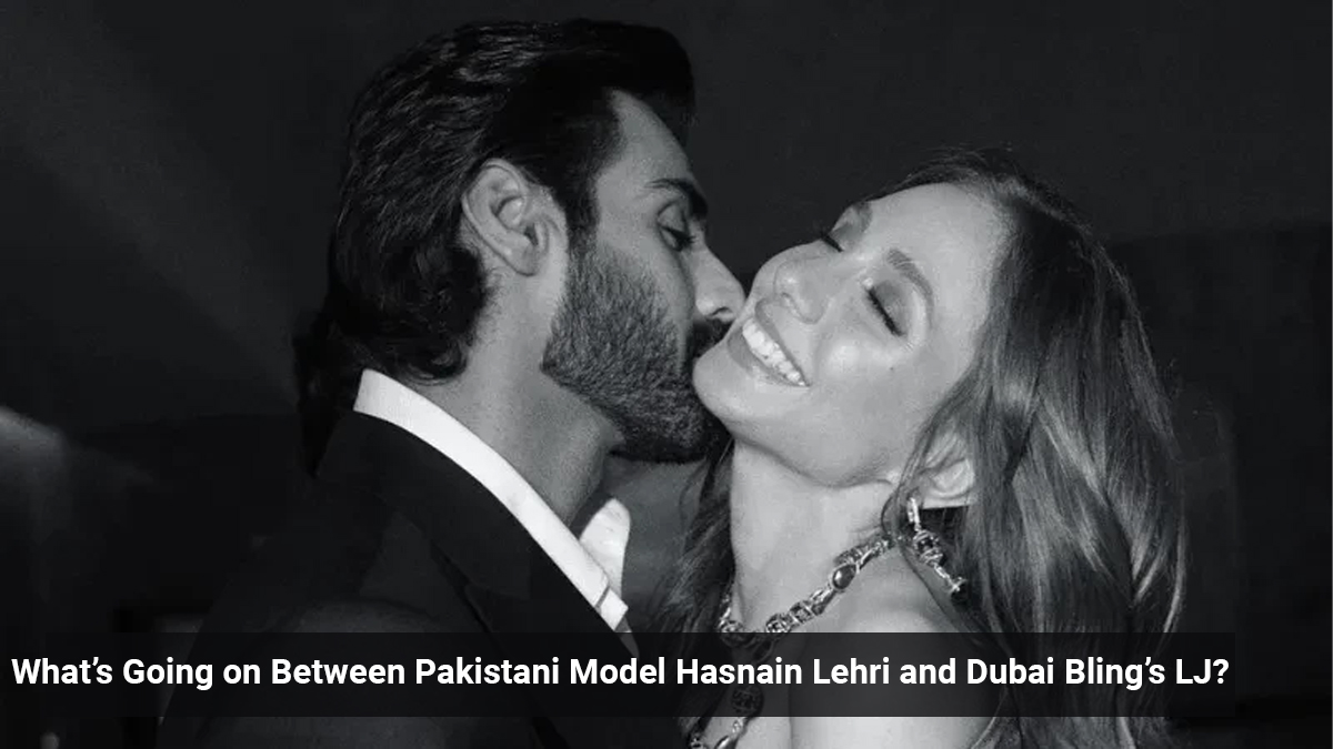 What’s Going on Between Pakistani Model Hasnain Lehri and Dubai Bling’s LJ?