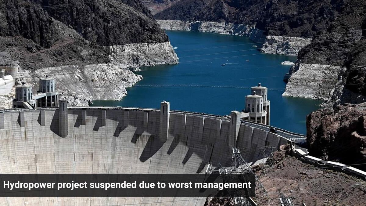 Hydropower project suspended due to worst management