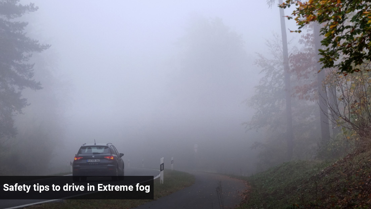 Safety tips to drive in Extreme fog