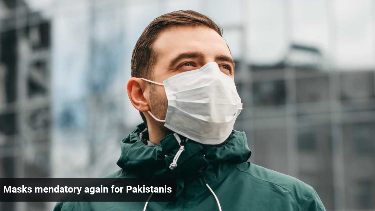 Masks mandatory again for Pakistanis