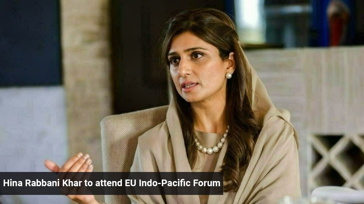 Hina Rabbani Khar to attend EU Indo-Pacific Forum