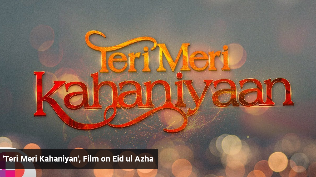 'Teri Meri Kahaniyan', Film on Eid ul Azha