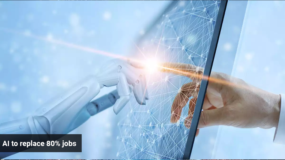 AI to replace 80% jobs