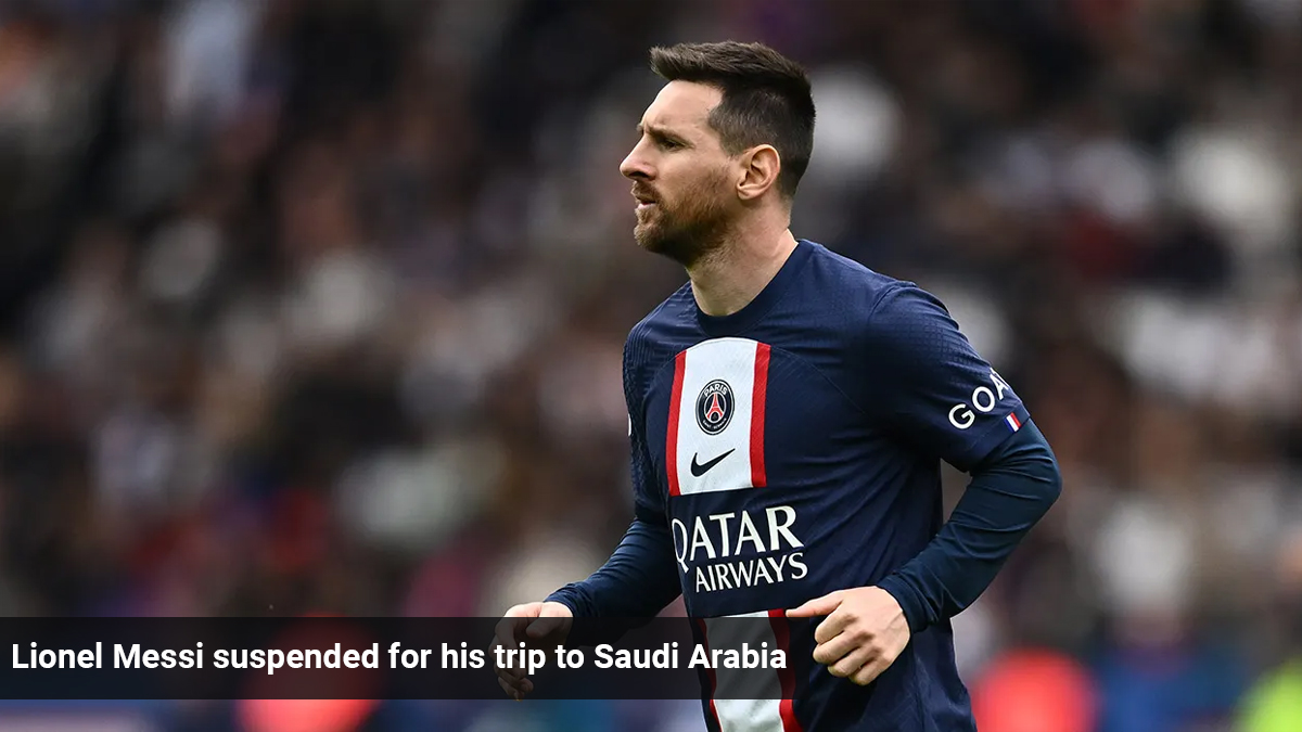 Lionel Messi suspended for his trip to Saudi Arabia