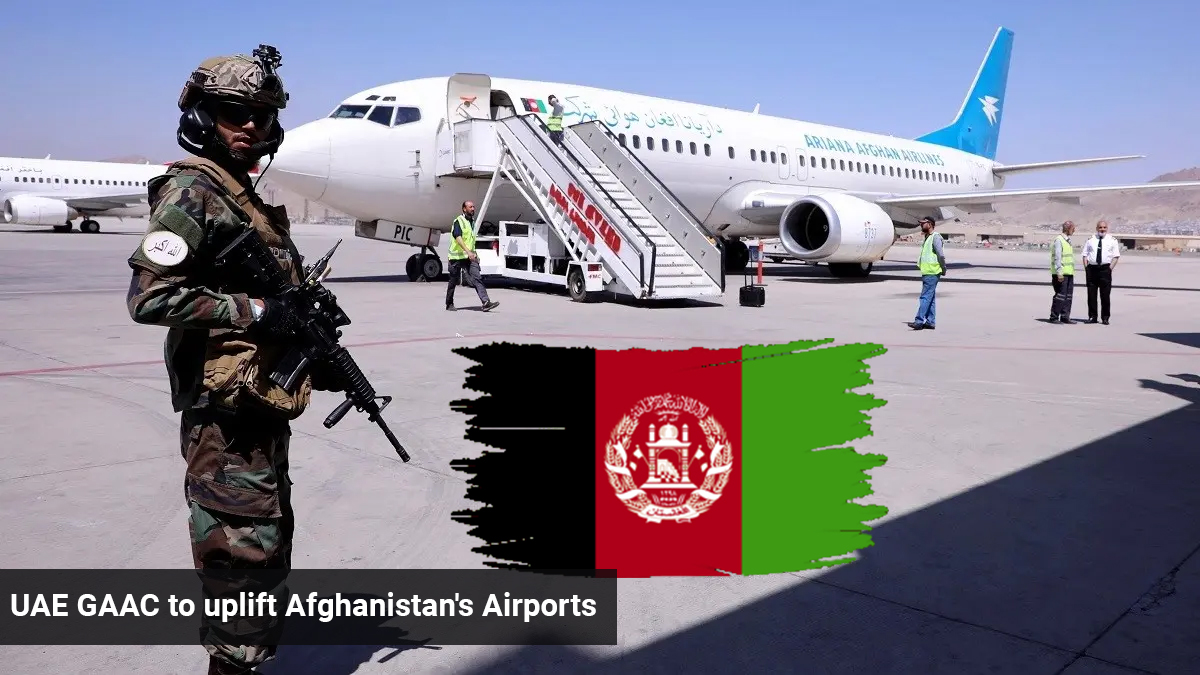 UAE GAAC to uplift Afghanistan's Airports