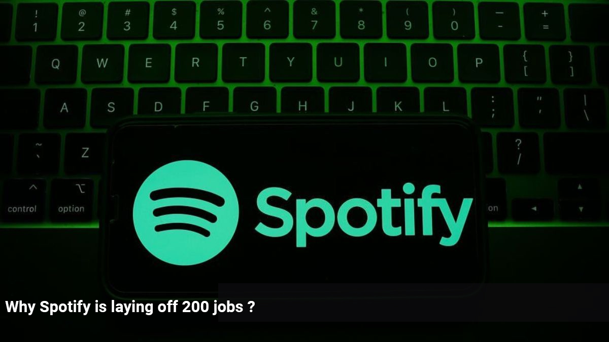Why Spotify is laying off 200 jobs