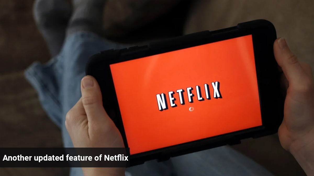 Another updated feature of Netflix